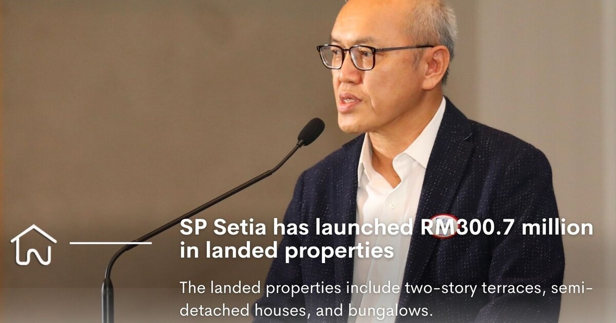 PROPERTY NEWS: SP Setia has launched RM300.7 million in landed ...