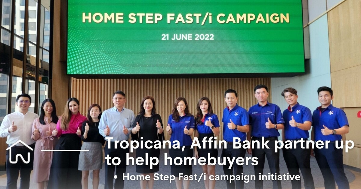 PROPERTY NEWS: Tropicana, Affin Bank collaborate in Home Step Fast/i ...