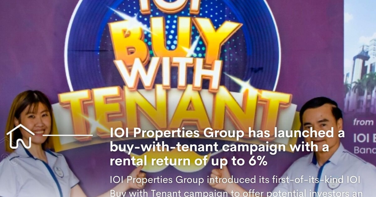 PROPERTY NEWS: IOI Properties Group has launched a buy-with-tenant ...