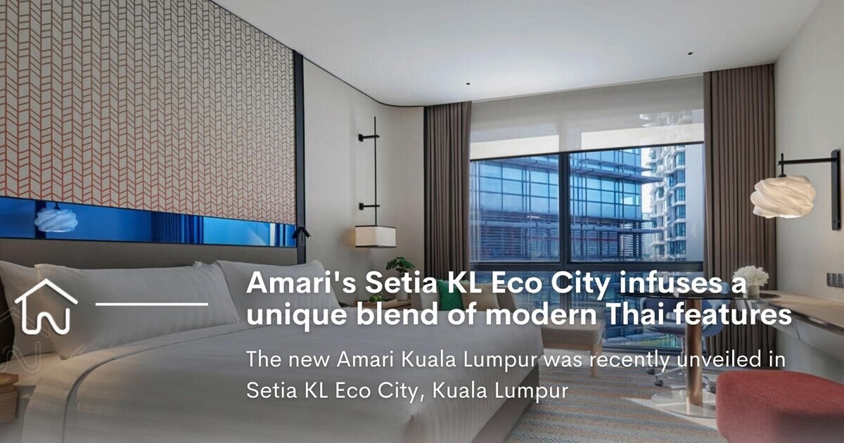 PROPERTY NEWS: Amari's Setia KL Eco City infuses a unique blend of ...