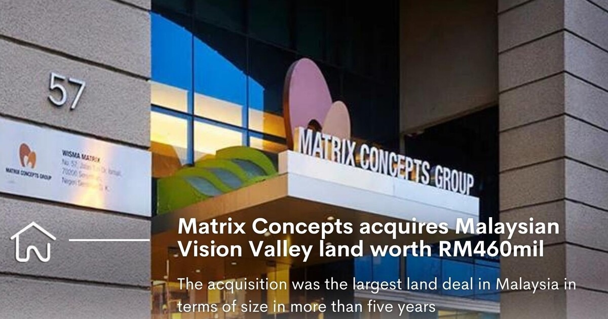 PROPERTY NEWS: Matrix Concepts acquires Malaysian Vision Valley land ...