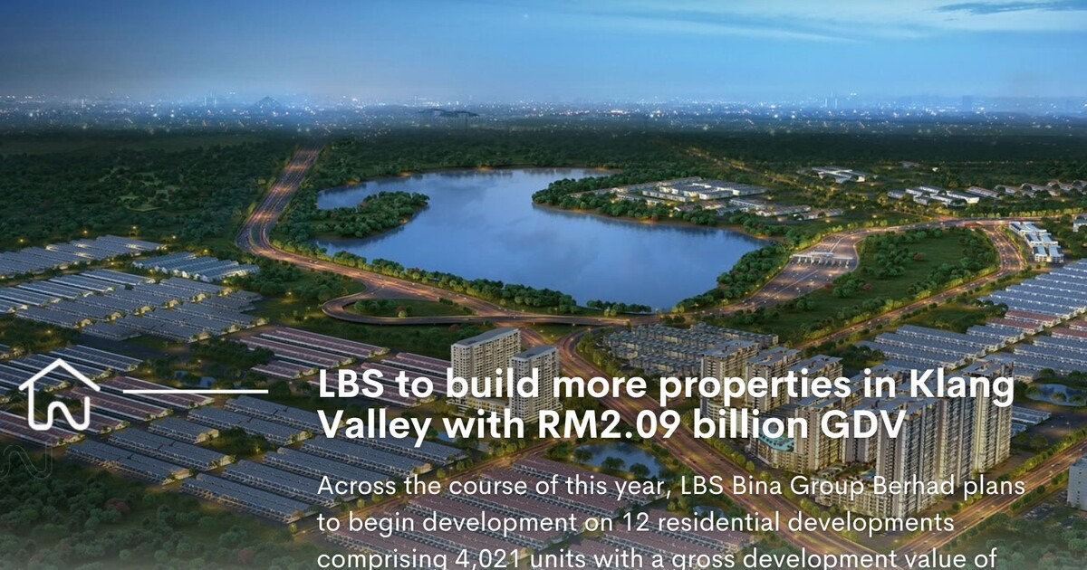 LBS to build more properties in Klang Valley with RM2.09 billion GDV ...