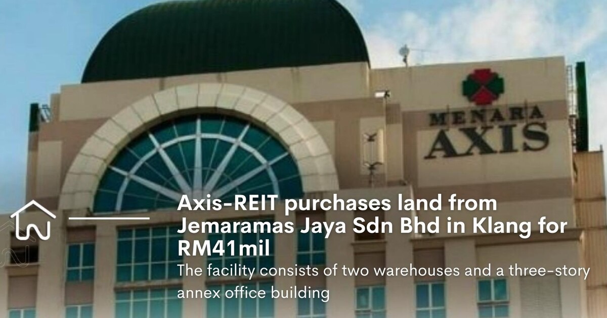 PROPERTY NEWS: Axis-REIT purchases land from Jemaramas Jaya Sdn Bhd in ...
