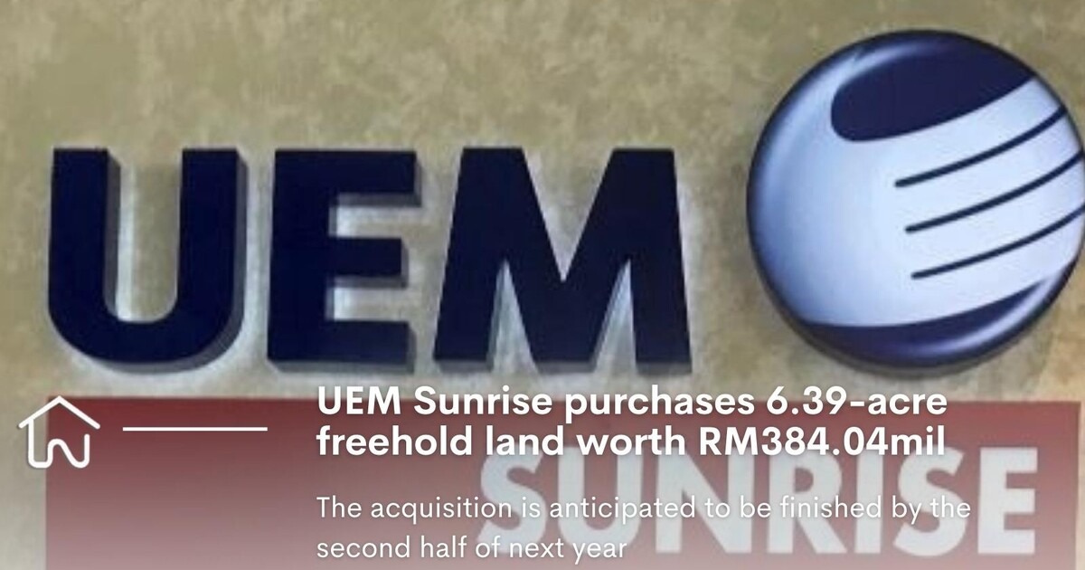 PROPERTY NEWS: UEM Sunrise purchases 6.39-acre freehold land worth ...