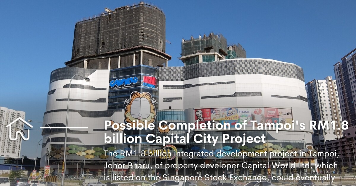 Possible Completion of Tampoi's RM1.8 billion Capital City Project ...