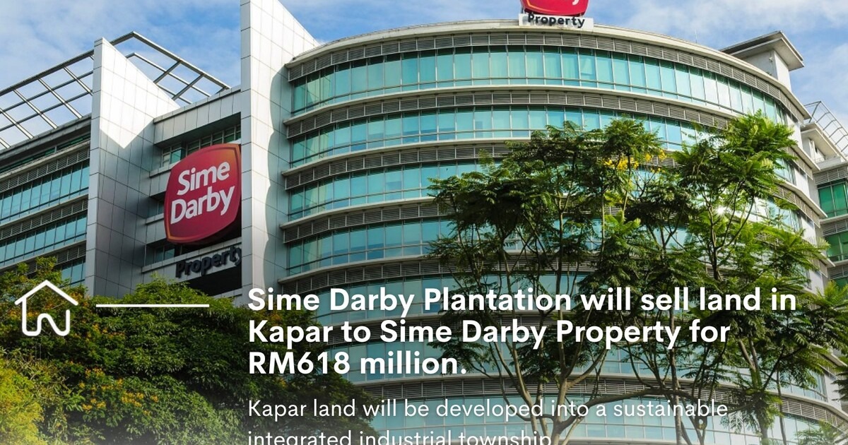 PROPERTY NEWS: Sime Darby Plantation will sell land in Kapar to Sime Darby Property for RM618 ...
