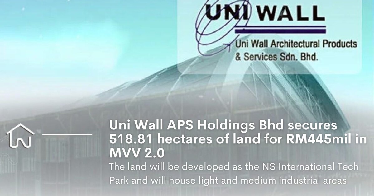PROPERTY NEWS: Uni Wall APS Holdings Bhd secures 518.81 hectares of ...
