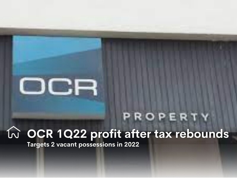 PROPERTY NEWS: OCR's profit after taxes raised y-o-y in 1Q22, aiming to ...