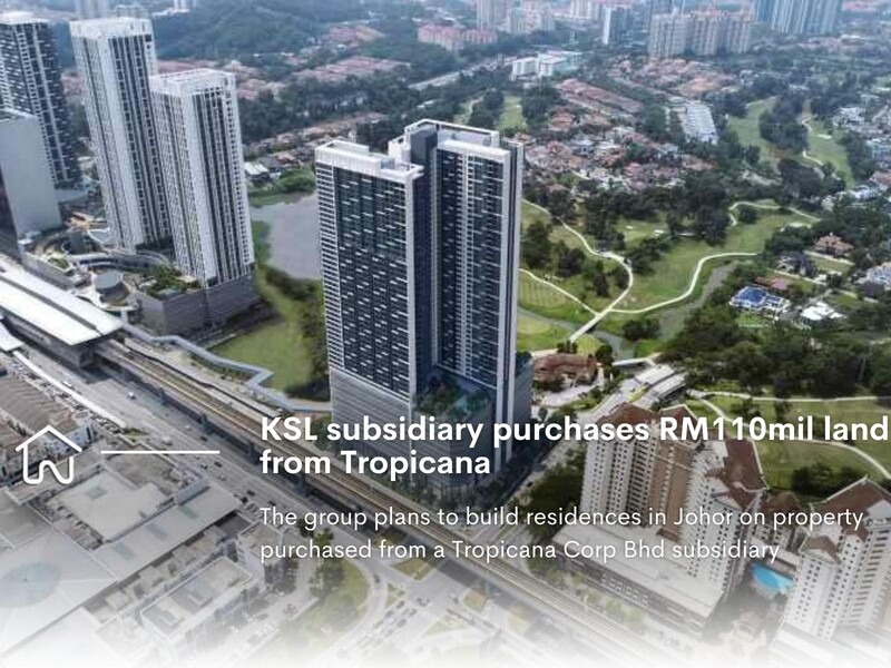 PROPERTY NEWS: KSL subsidiary purchases RM110mil land from Tropicana in ...